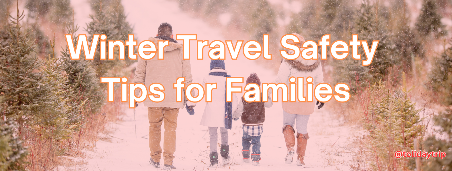 Winter Travel Safety Tips for Families - Toliday Trip